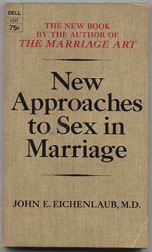 New approaches to sex in marriage,: Eichenlaub, John E: Amazon.com: Books