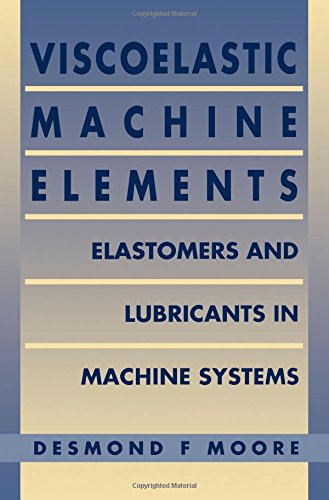 Viscoelastic Machine Elements: Elastomers and Lubricants in Machine ...