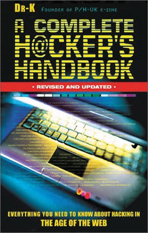 A Complete Hacker's Handbook: Everything You Need to Know About Hacking ...