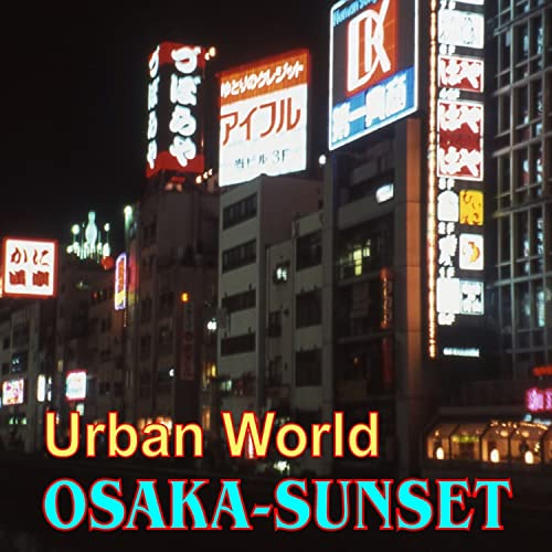 Play Urban World by Osaka-Sunset on Amazon Music
