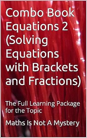 Combo Book Equations 2 (Solving Equations with Brackets and Fractions ...