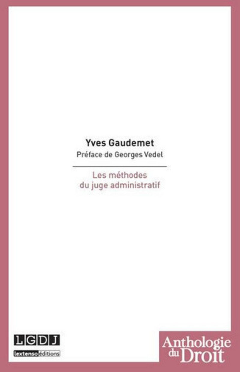 Les Méthodes du juge administratif : Gaudemet, Yves, Vedel, Georges ...