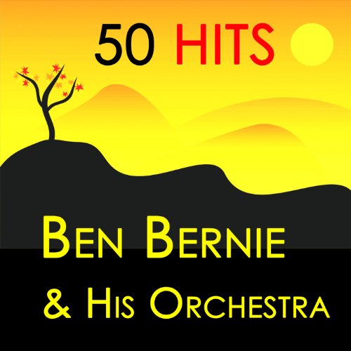 50 Hits : Ben Bernie & His Orchestra by Ben Bernie on Amazon Music ...