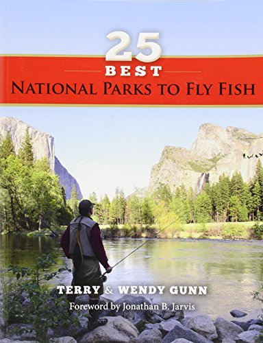 25 Best National Parks to Fly Fish by Terry Gunn (2016-07-23): Terry ...