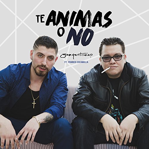 Te Animas o No de Sargentorap feat. Franco Escamilla en Amazon Music ...