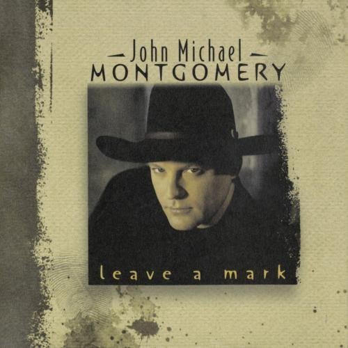 Leave A Mark by MONTGOMERY, JOHN MICHAEL (2010) Audio CD - Amazon.com Music