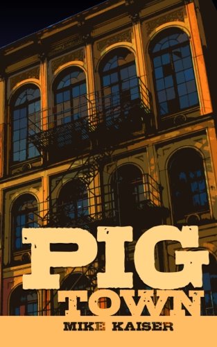 Pig Town: Kaiser, Mike: 9781519399496: Amazon.com: Books