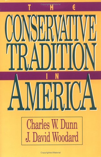 The Conservative Tradition in America: Dunn, Charles W.: 9780847681679 ...