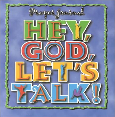 Hey, God, Lets Talk! Student Prayer Journal: Without CD: 9780687083510 ...