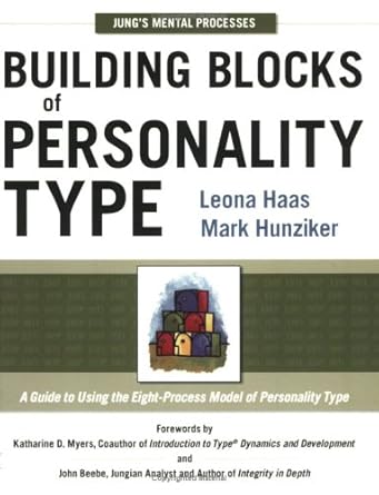 Building Blocks of Personality Type: A Guide to Using the Eight-Process ...