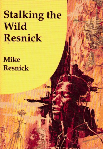 Stalking the Wild Resnick: Resnick, Mike: 9780915368457: Amazon.com: Books