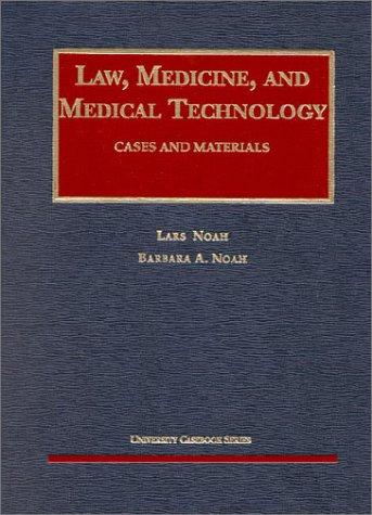 Law, Medicine, and Medical Technology: Cases and Materials: Lars Noah ...