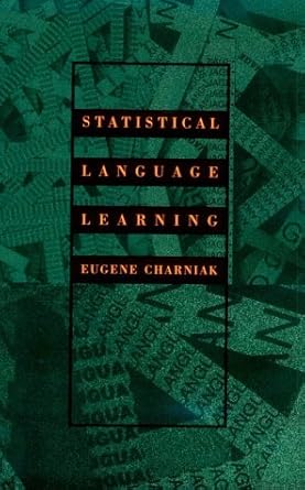 Statistical Language Learning (Language, Speech, and Communication ...