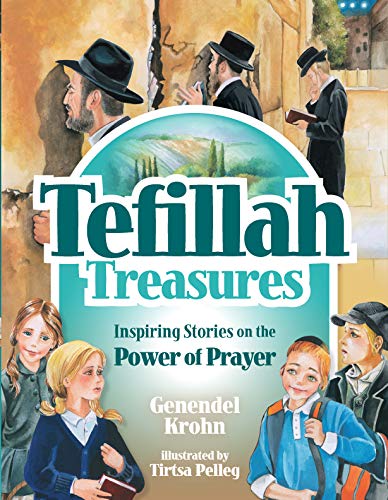 Tefillah Treasures: Inspiring Stories on the Power of Prayer: Krohn ...