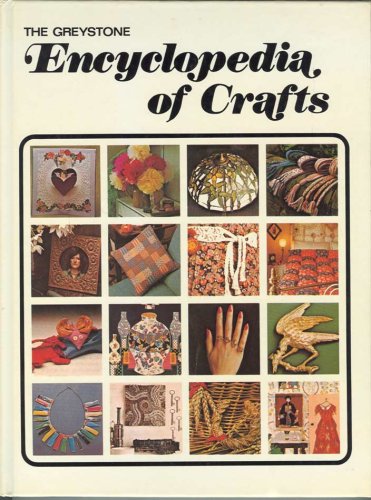 The Greystone Encyclopedia of Crafts (Volume 1): Greystone Press ...
