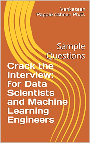 Crack the Interview: for Data Scientists and Machine Learning Engineers: Sample Questions eBook ...
