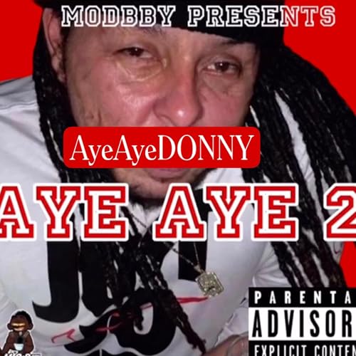 Aye Aye 2 by AyeAyeDONNY on Amazon Prime Music