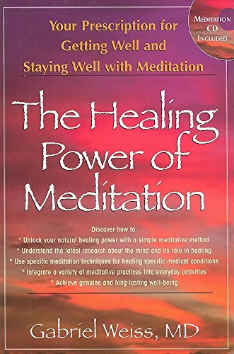 The Healing Power of Meditation: Your Prescription for Getting Well and ...