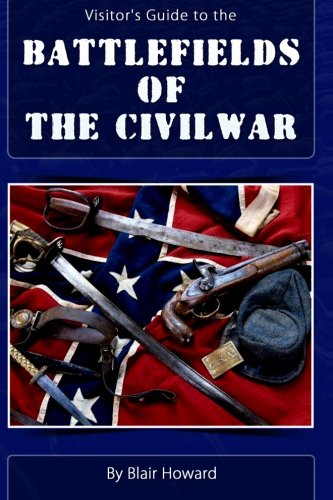 Battlefields of the Civil War: A Visitor's Guide: Howard, Blair ...