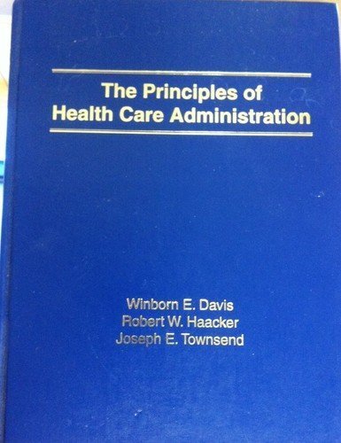 The Principles of Health Care Administration: Joseph E. Townsend ...