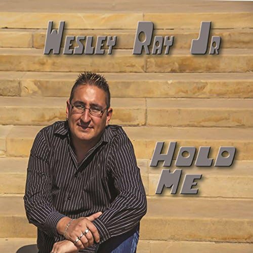 Amazon Music - Wesley Ray Jr.のHold Me - Amazon.co.jp