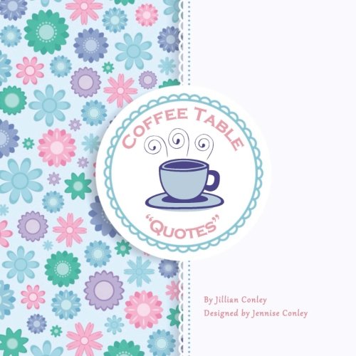 Coffee Table Quotes: Amazon.co.uk: Conley, Jennise, Conley, Jillian ...