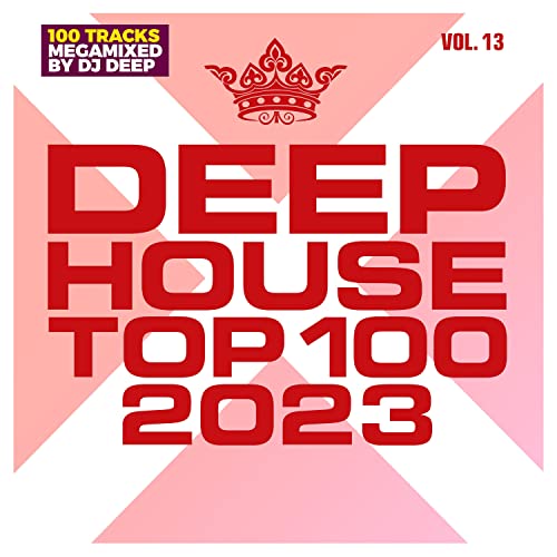 Écouter Deephouse Top 100 - 2023 - Vol. 13 de VARIOUS ARTISTS sur ...