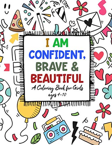 I Am Confident, Brave & Beautiful A Coloring Book for Girls Ages 4-10 ...