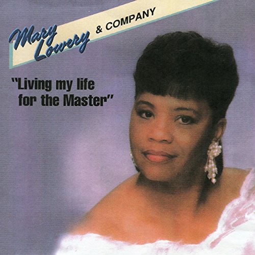 Play Living My Life For The Master by Mary Lowery & Company on Amazon Music
