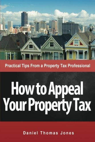 Amazon.com: How to Appeal Your Property Tax: Practical Tips From a ...