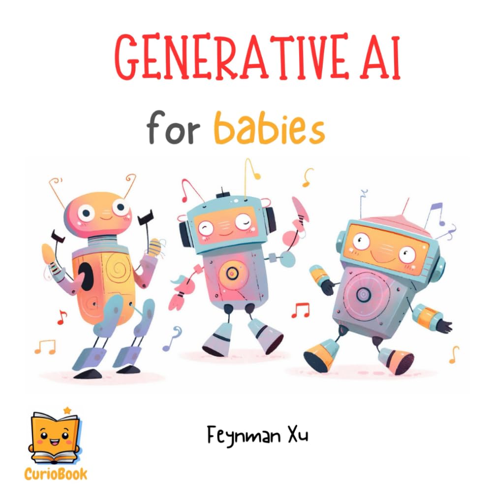 Generative AI for Babies: First Steps in AI, Every Child's Gateway to ...