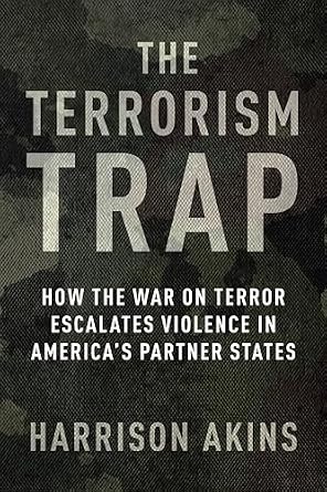 The Terrorism Trap: How the War on Terror Escalates Violence in America ...