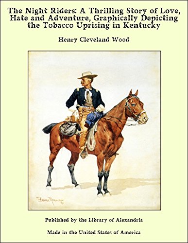 The Night Riders: A Thrilling Story of Love, Hate and Adventure ...