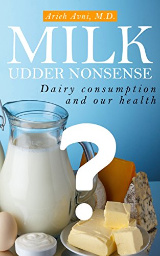 Amazon.com: Milk: Udder Nonsense: Dairy consumption and our health ...