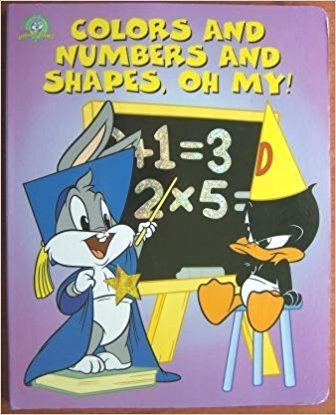 Colors And Numbers And Shapes, Oh My! (Baby Looney Tunes): Charles ...
