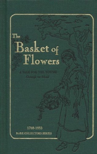 The Basket of Flowers: A Tale for the Young by Christoph von Schmid ...