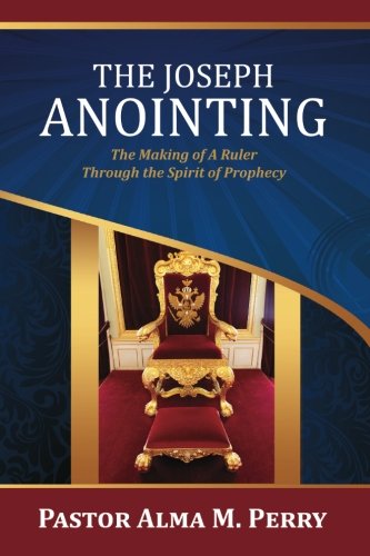 The Joseph Anointing: The Making of A Ruler Through the Spirit of ...