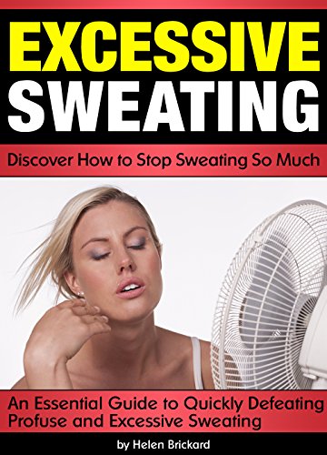 Excessive Sweating: Discover How to Stop Sweating So Much ~ An ...