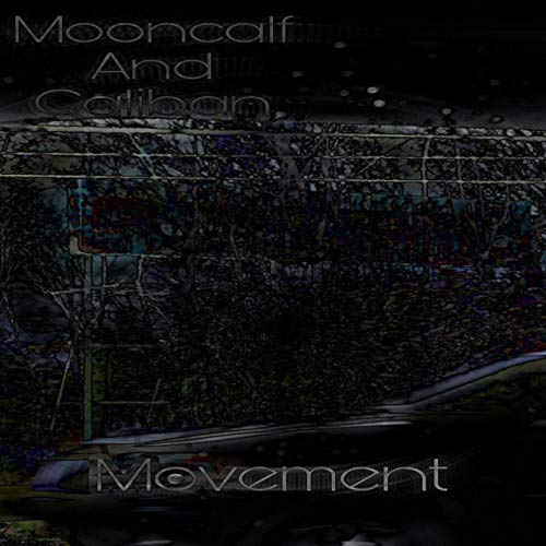 Amazon.co.jp: Movement : Mooncalf And Caliban: デジタルミュージック