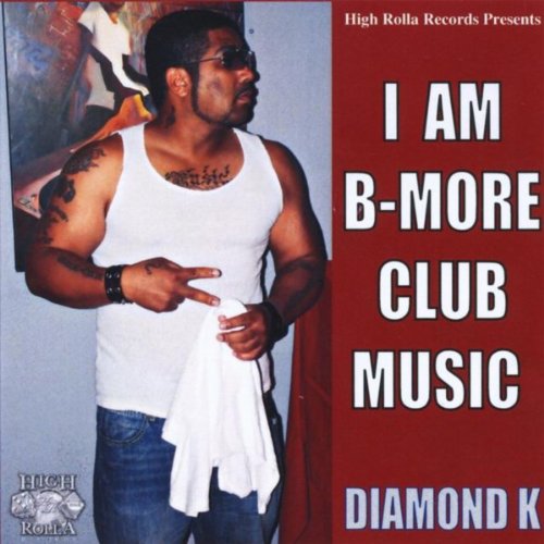 Amazon.com: I Am B-More Club Music : Diamond K: Digital Music