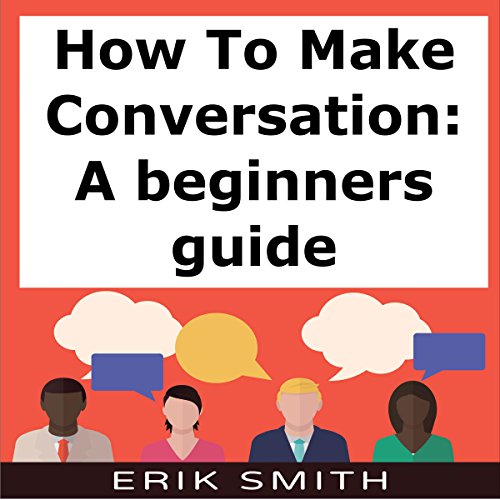 How to Make Conversation: A Beginners Guide (Audible Audio Edition ...