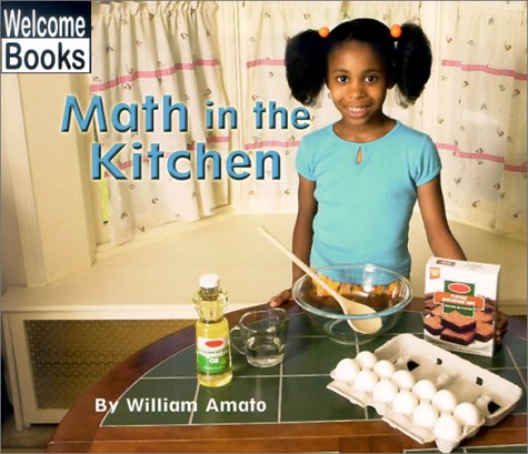 Math in the Kitchen (WELCOME BOOKS: MATH IN MY WORLD): Amato, William ...