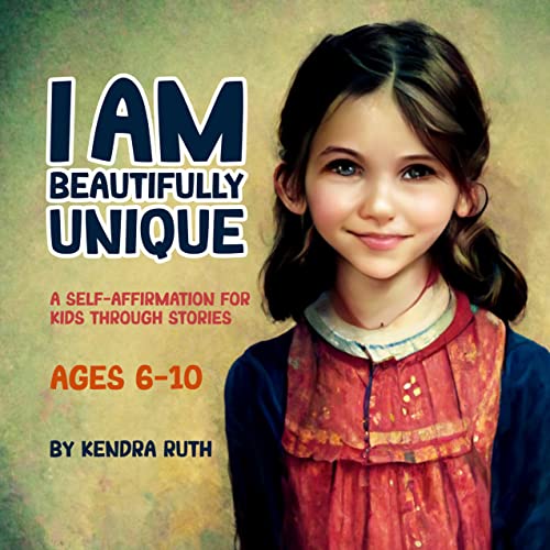 I AM BEAUTIFULLY UNIQUE: A SELF-AFFIRMATION FOR KIDS THROUGH STORIES ...