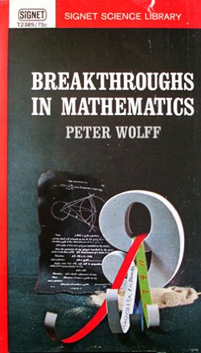 Breakthroughs in mathematics (Signet science library): Wolff, Peter ...