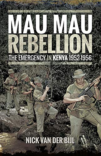 Mau Mau Rebellion: The Emergency in Kenya, 1952–1956 eBook : van der ...