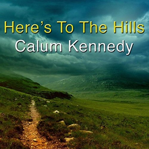 Here's To The Hills by Calum Kennedy on Amazon Music Unlimited