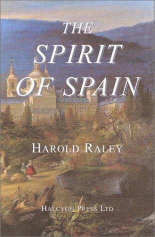 The Spirit of Spain: Raley, Harold C.: 9780970605498: Amazon.com: Books