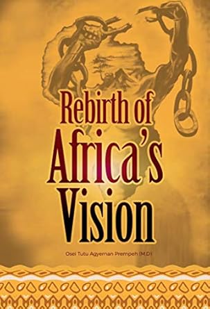 Rebirth of Africa's Vision - Kindle edition by Prempeh, Osei Tutu ...