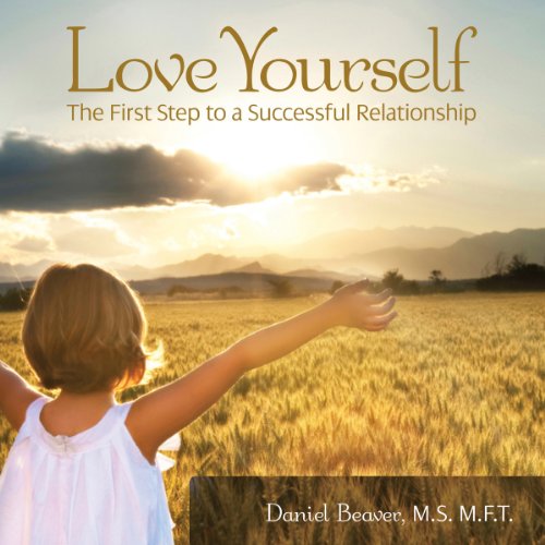 Love Yourself: The First Step Toward Successful Relationships (Audio ...