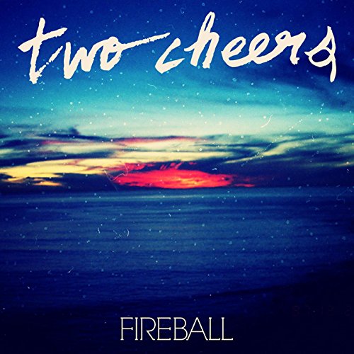 Play Fireball by Two Cheers on Amazon Music